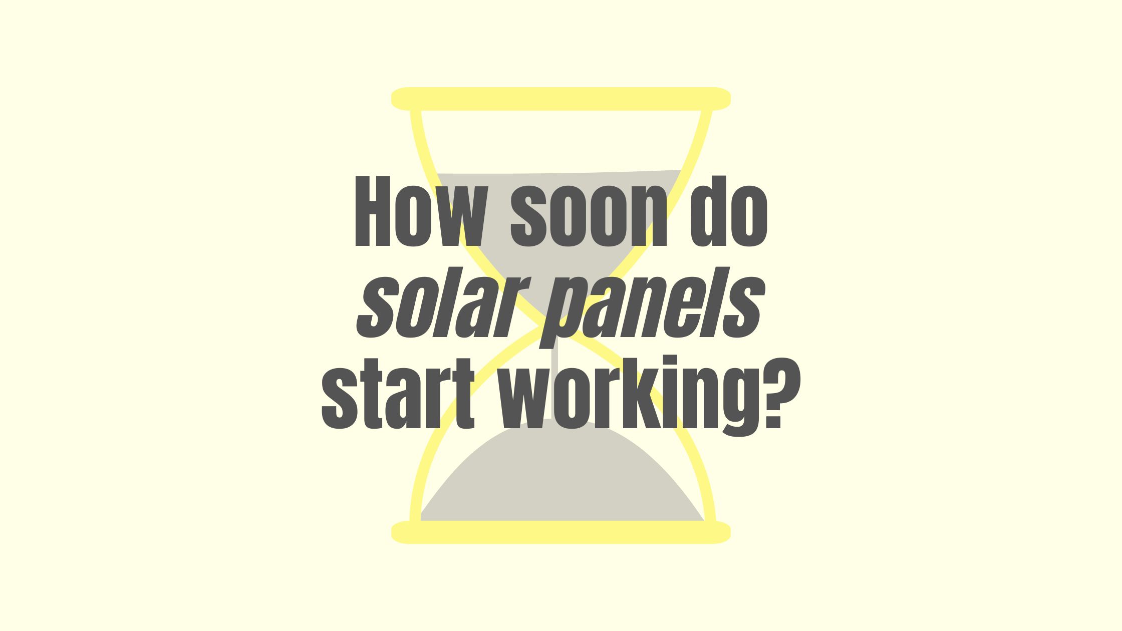 When Do Solar Panels Start Working? | Power4U