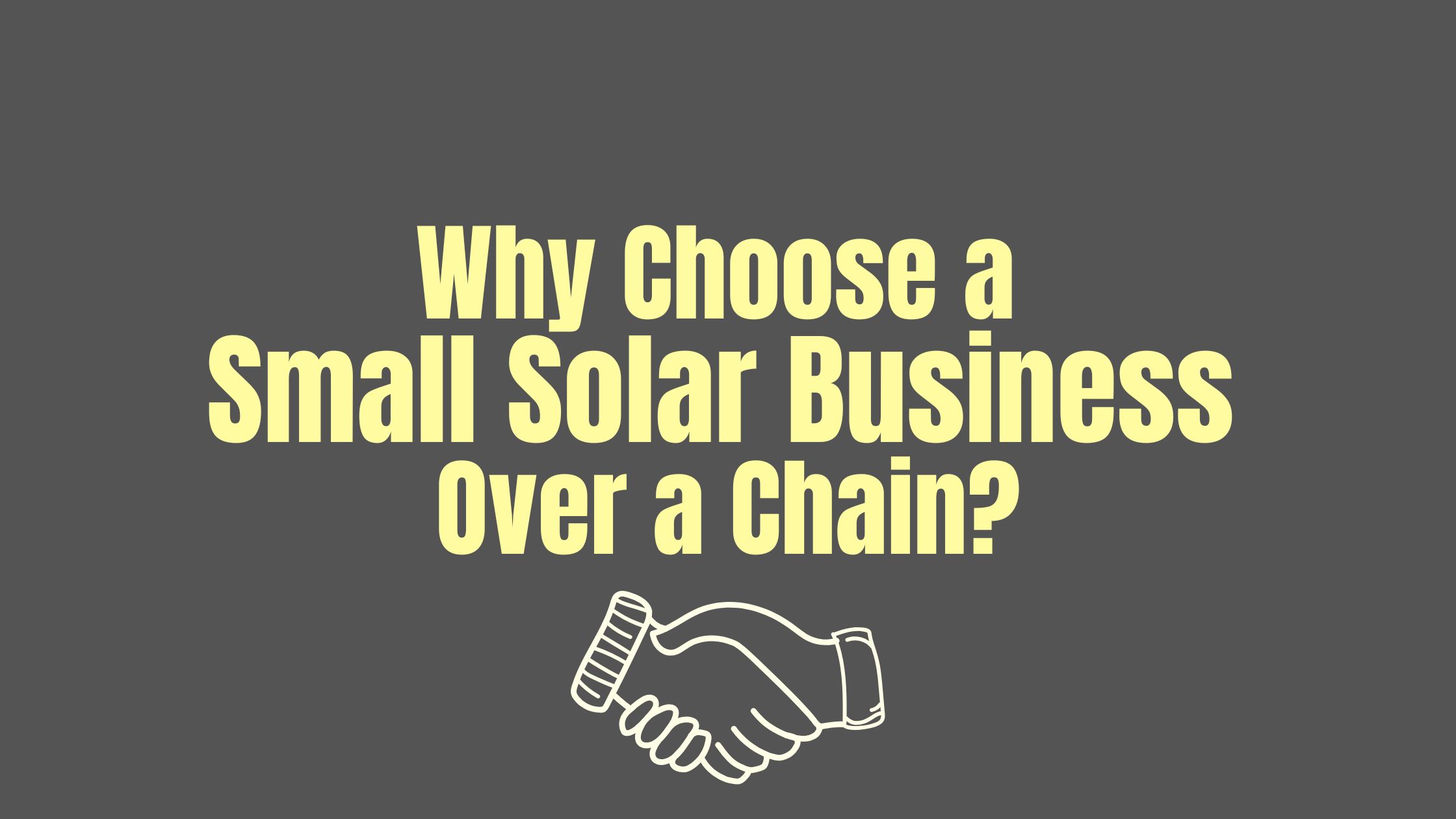 Small Solar Business Over The Bigger Chains | Why We Are Better